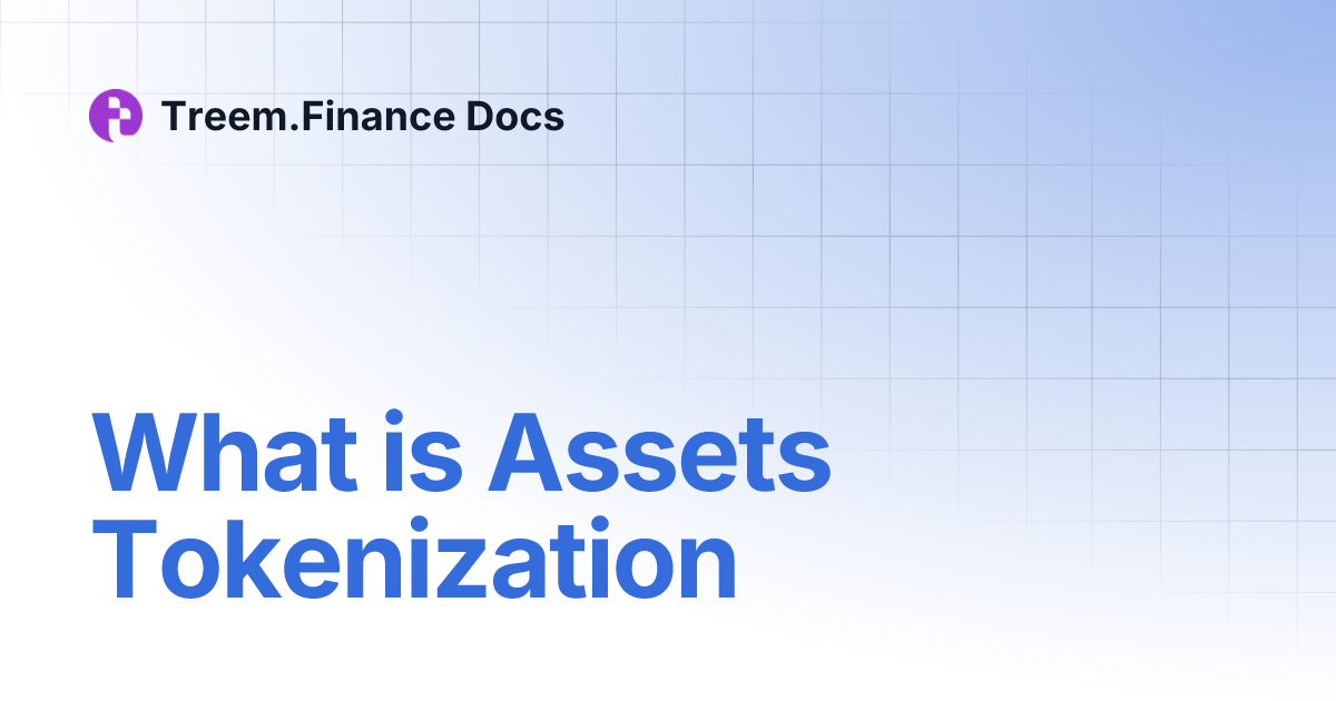 What is Assets Tokenization | Treem.Finance Docs